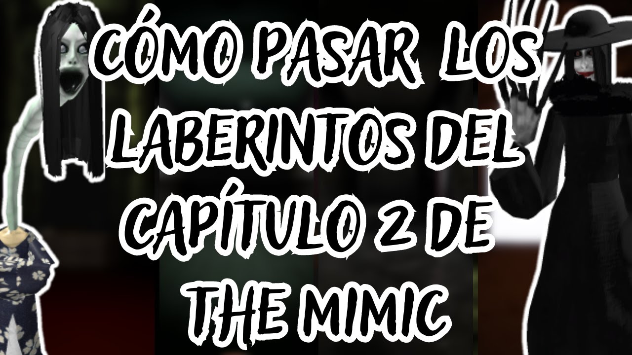 Cómo Pasar Todos Los Laberintos Del Capítulo 2 The Mimic Book 1