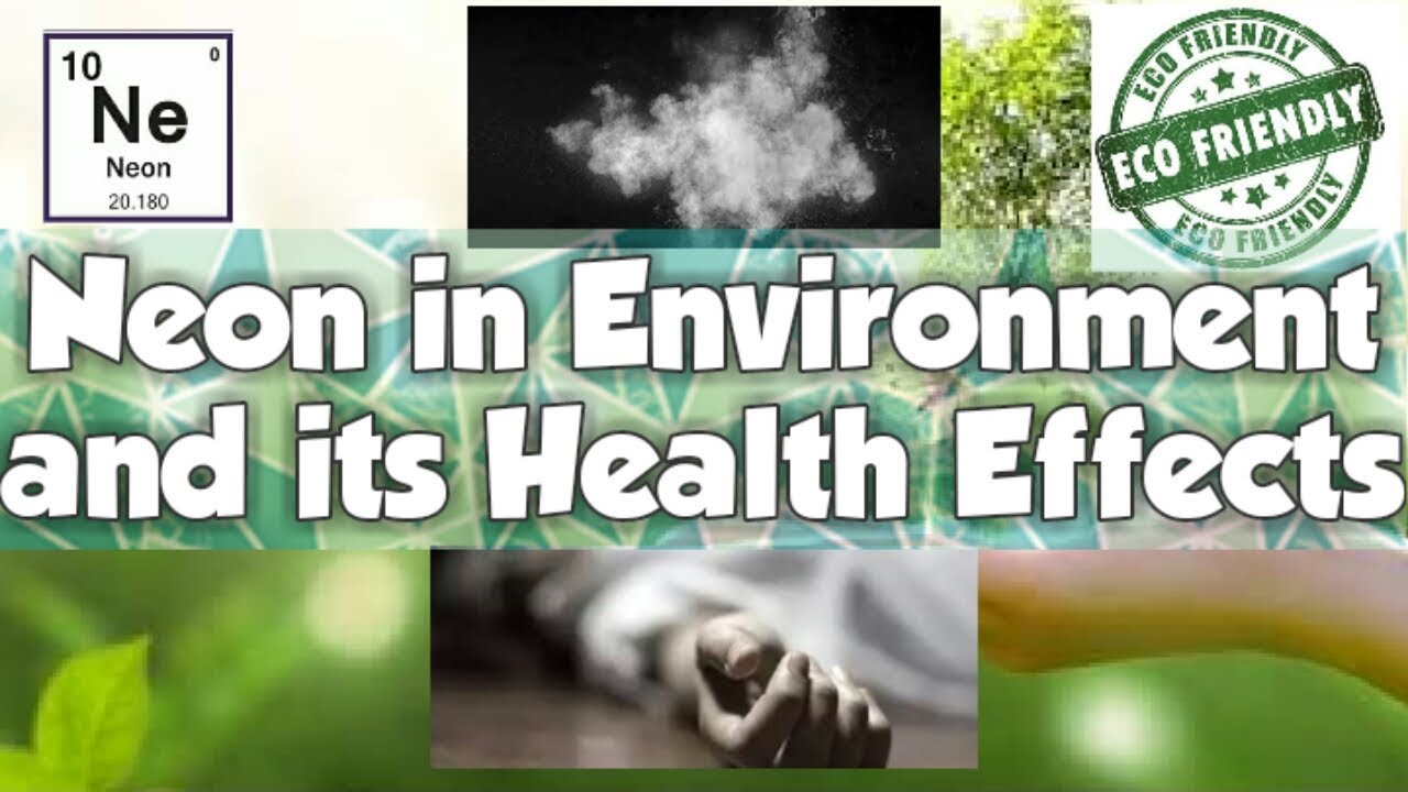 Neon in Environment and Its Health Effects | Disadvantage of Neon ...