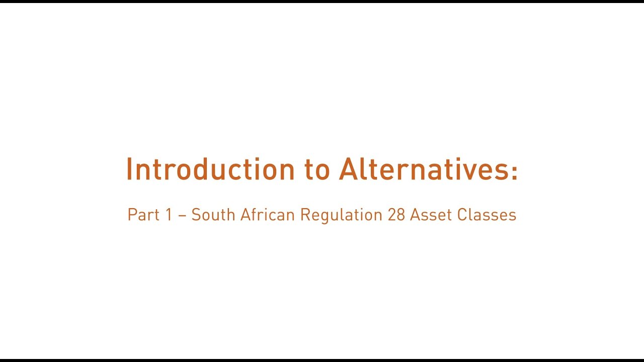 Introduction to alternatives (I): South African Regulation 28 asset ...