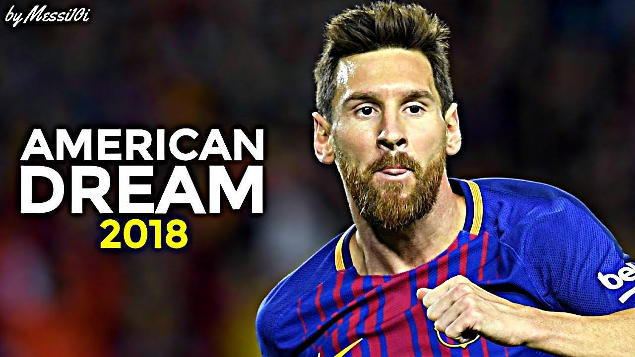 Lionel Messi 2018 American Dream ¦ INSANE Dribbling Skills & Goals 2017 ...