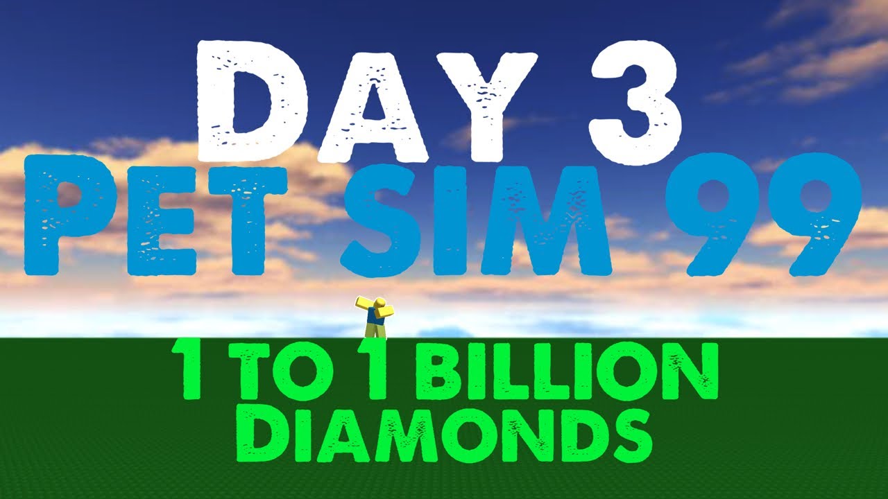 1 to 1 billion diamond in pet sim 99 (day 3) - YouTube