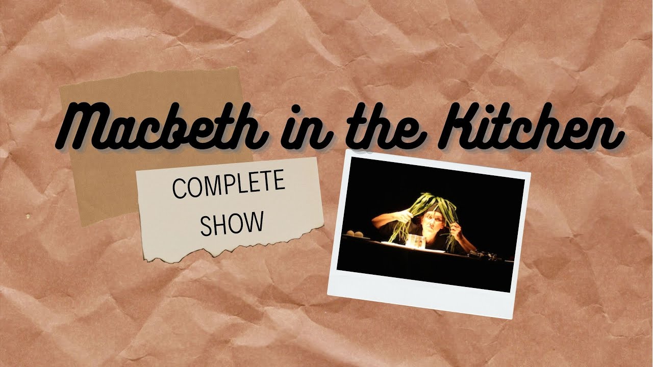 MACBETH IN THE KITCHEN - The Complete Show - YouTube