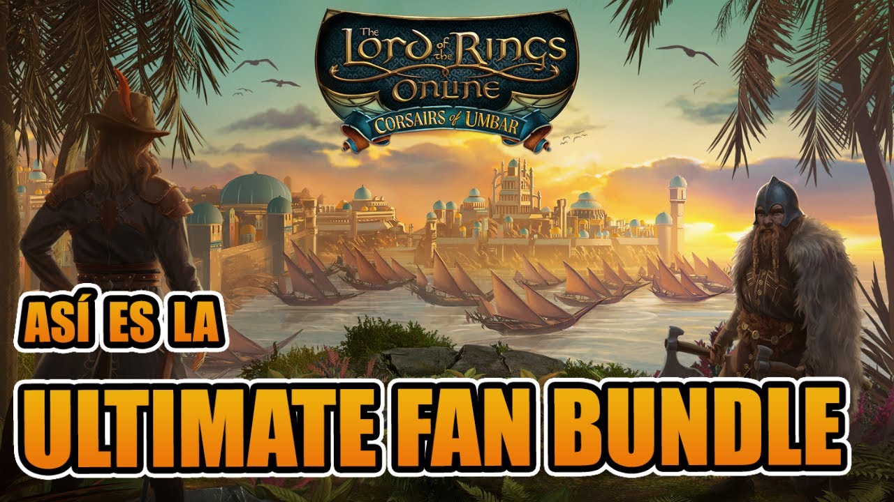 🔥LOTRO CORSAIRS OF UMBAR - ASÍ ES LA ULTIMATE FAN BUNDLE - YouTube