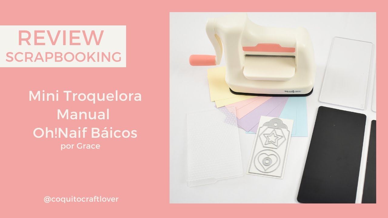 Review Mini Troqueladora Manual Oh!Naif Básicos por Grace - YouTube