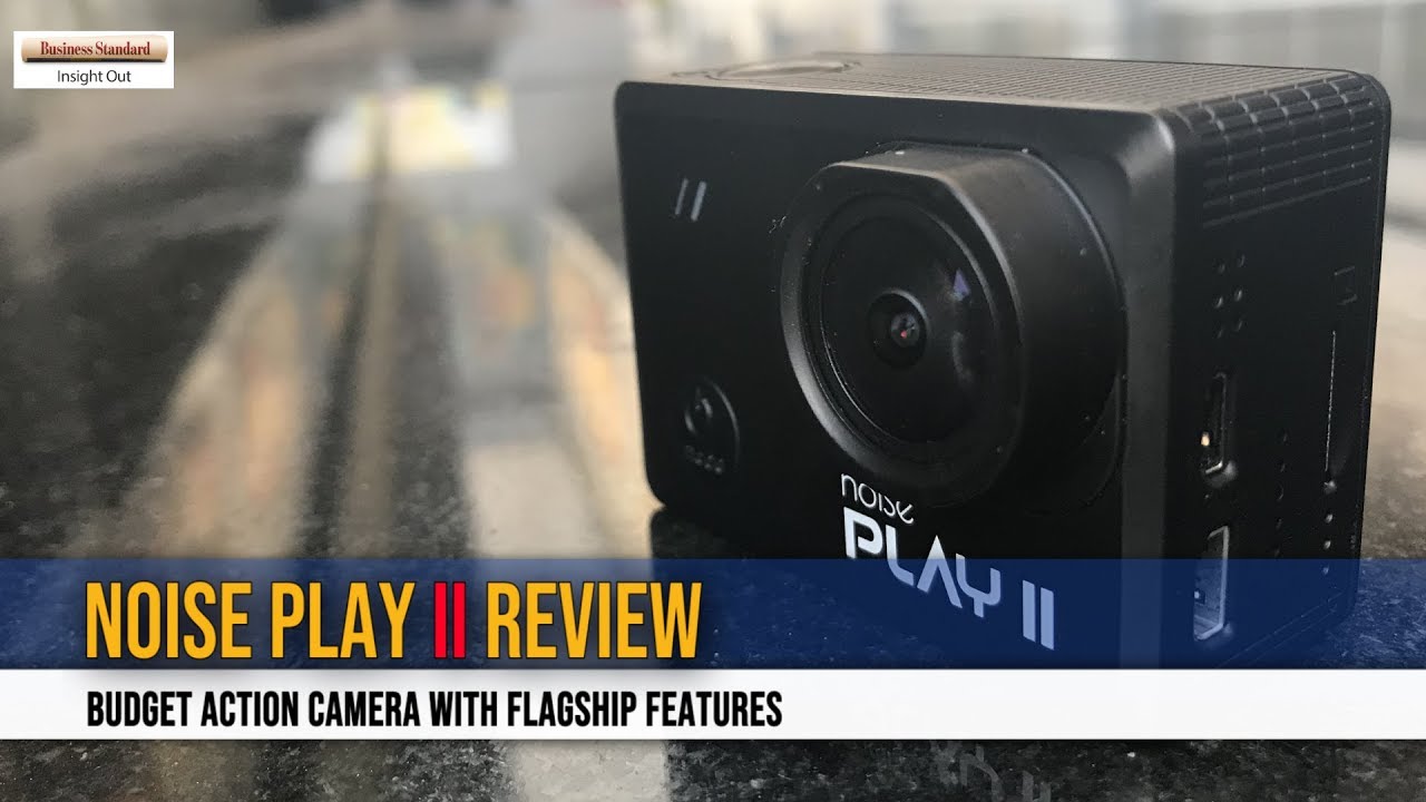Noise Play 2 review: Budget action camera with flagship features, tools ...