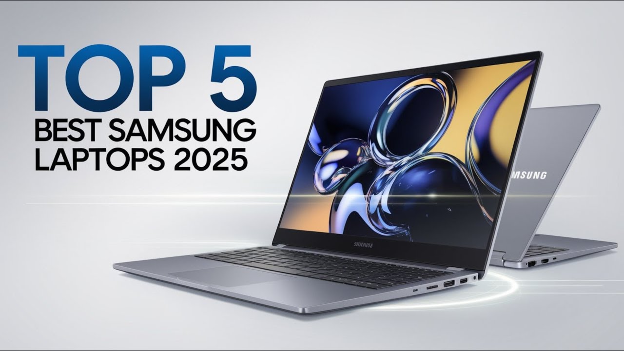 Top 5 Best Samsung Laptops of 2025: Stylish, Powerful, and Feature ...