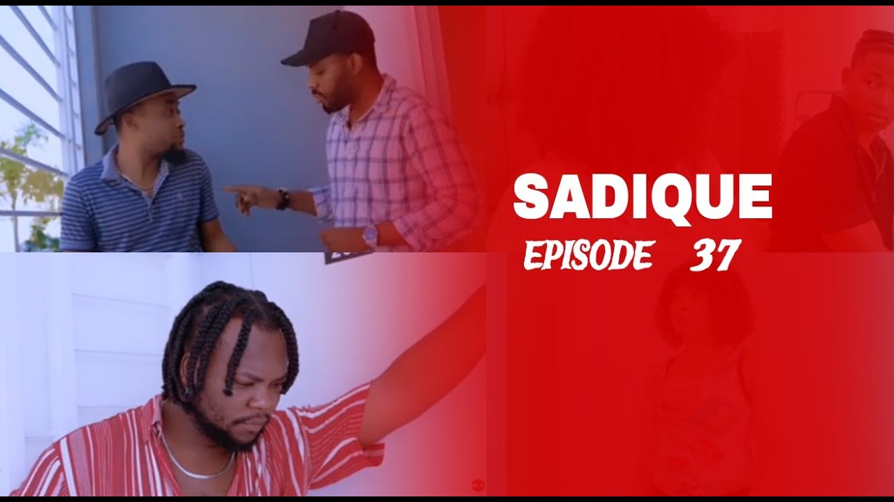 SADIQUE EPISODE 37 - YouTube