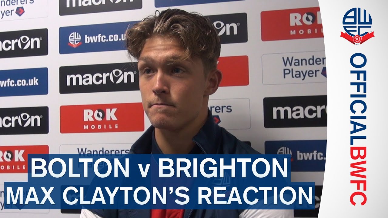 BOLTON v BRIGHTON | Max Clayton's reaction - YouTube