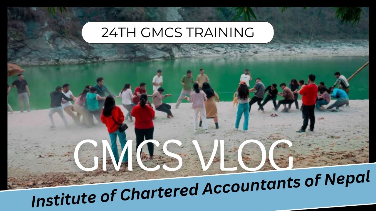 CA | ICAN | GMCS Outing Vlog | 24th GMCS TRAINING | TRISHULI ...