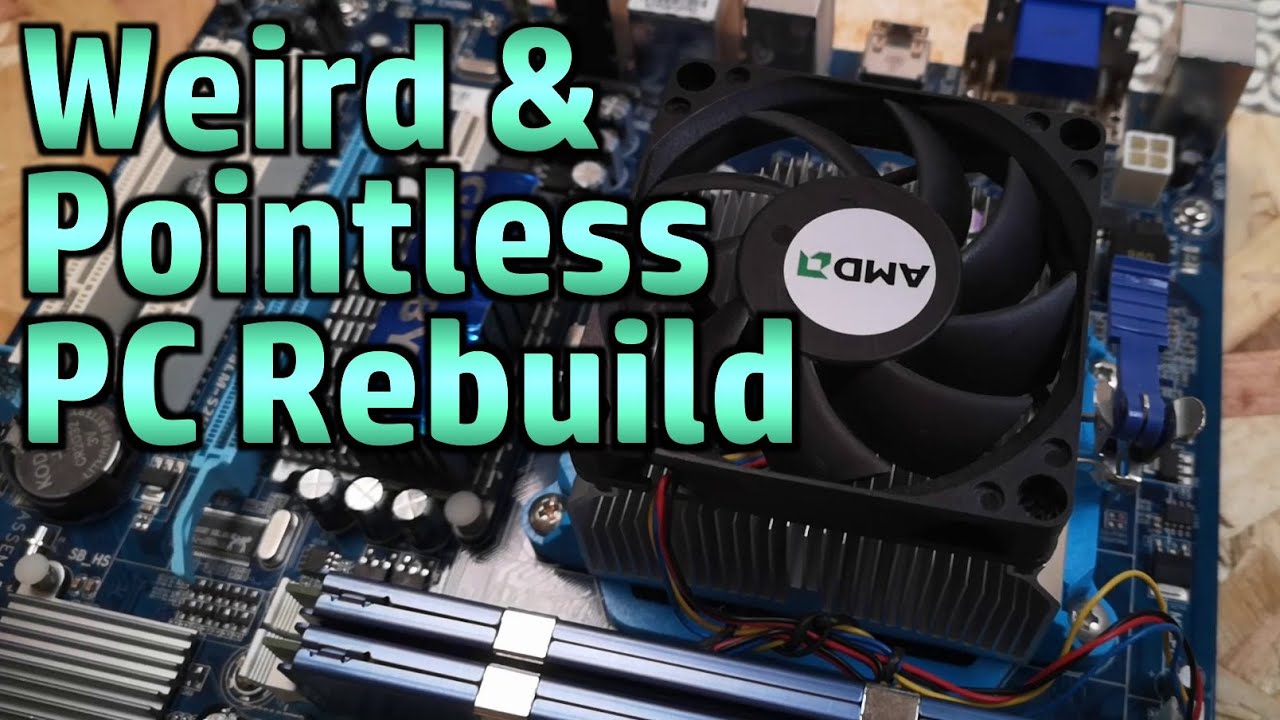 Weird (And Kind Of Pointless) PC Teardown/Rebuild - YouTube