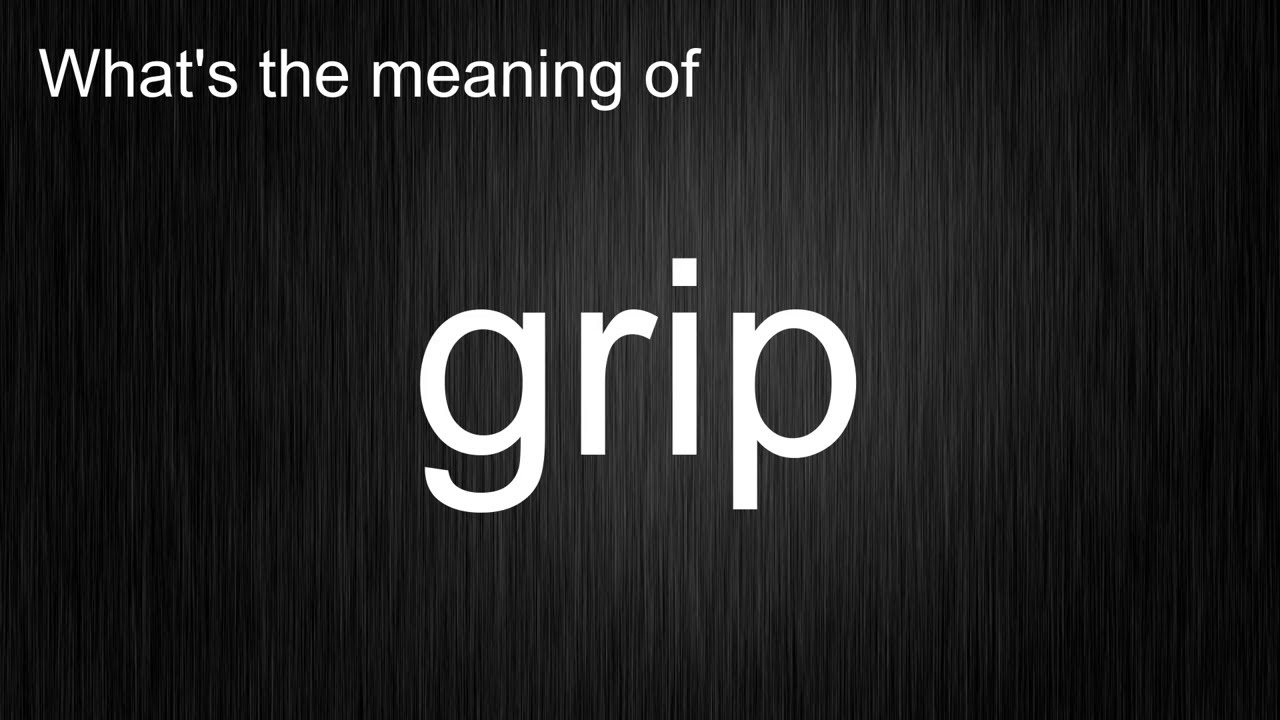 What's the meaning of "grip", How to pronounce grip? - YouTube