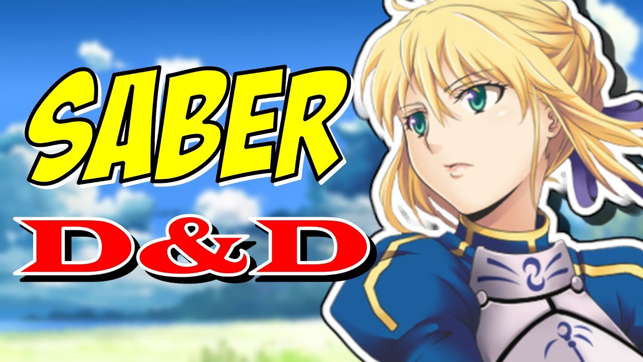 How to build SABER from FATE in Dungeons & Dragons (Artoria Pendragon ...