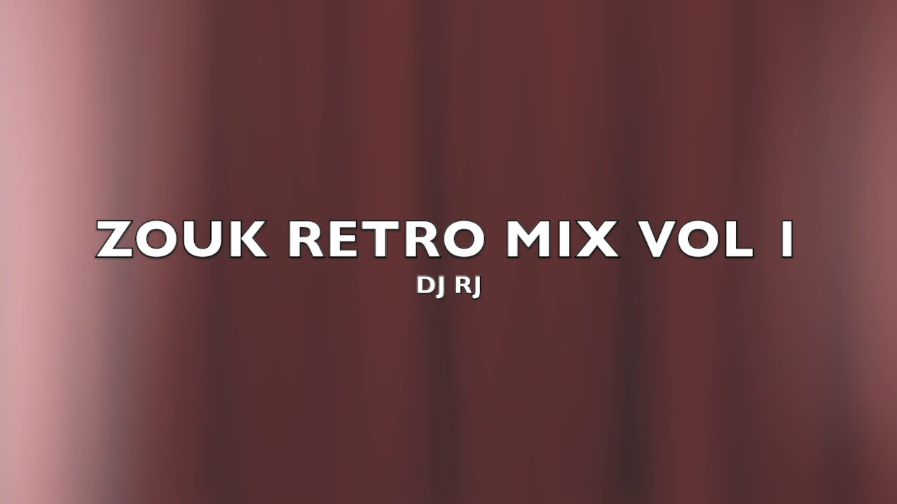 ZOUK RETRO MIX VOL 1 DJ RJ - YouTube