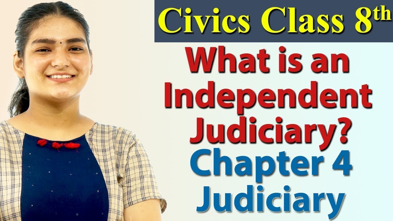 What is an Independent Judiciary? - Chapter 4 - Judiciary - Civics - Social Science Class 8 ...