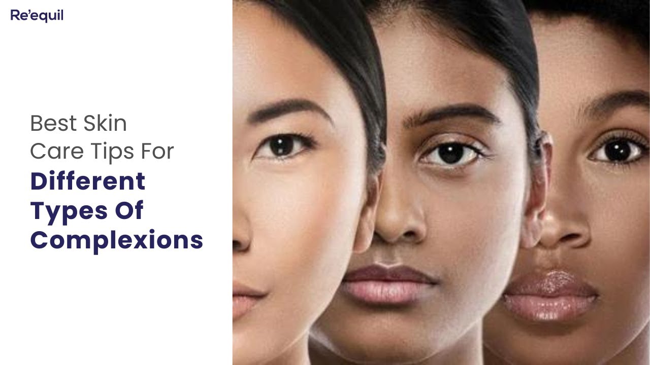 Best Skin Care Tips For Different Types Of Complexions - YouTube