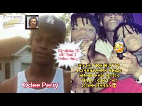 Fbg Butta paperwork read from Fbg Duck trial”KI did that to Odee Perry ...