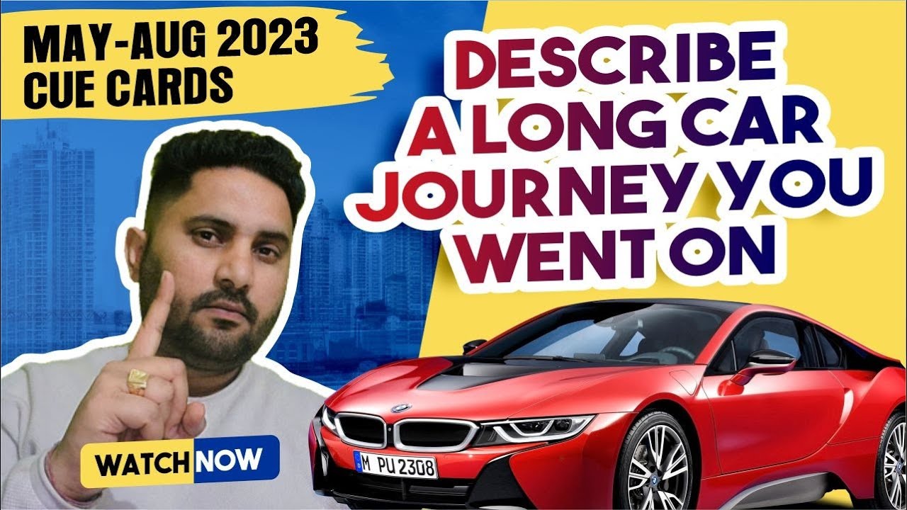 Describe A Long Car Journey You Went On May Aug 2023 Cue Cards YouTube describe-a-long-car-journey-you-went-on-may-aug-2023-cue-cards-youtube