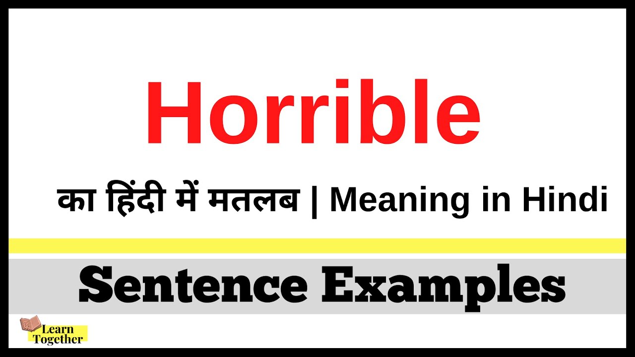 Meaning Of Horrible With Sentence In English And Hindi Video YouTube meaning-of-horrible-with-sentence-in-english-and-hindi-video-youtube