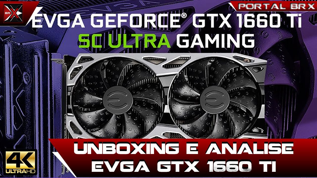 Unboxing e Análise EVGA GTX 1660 ti SC ULTRA - YouTube