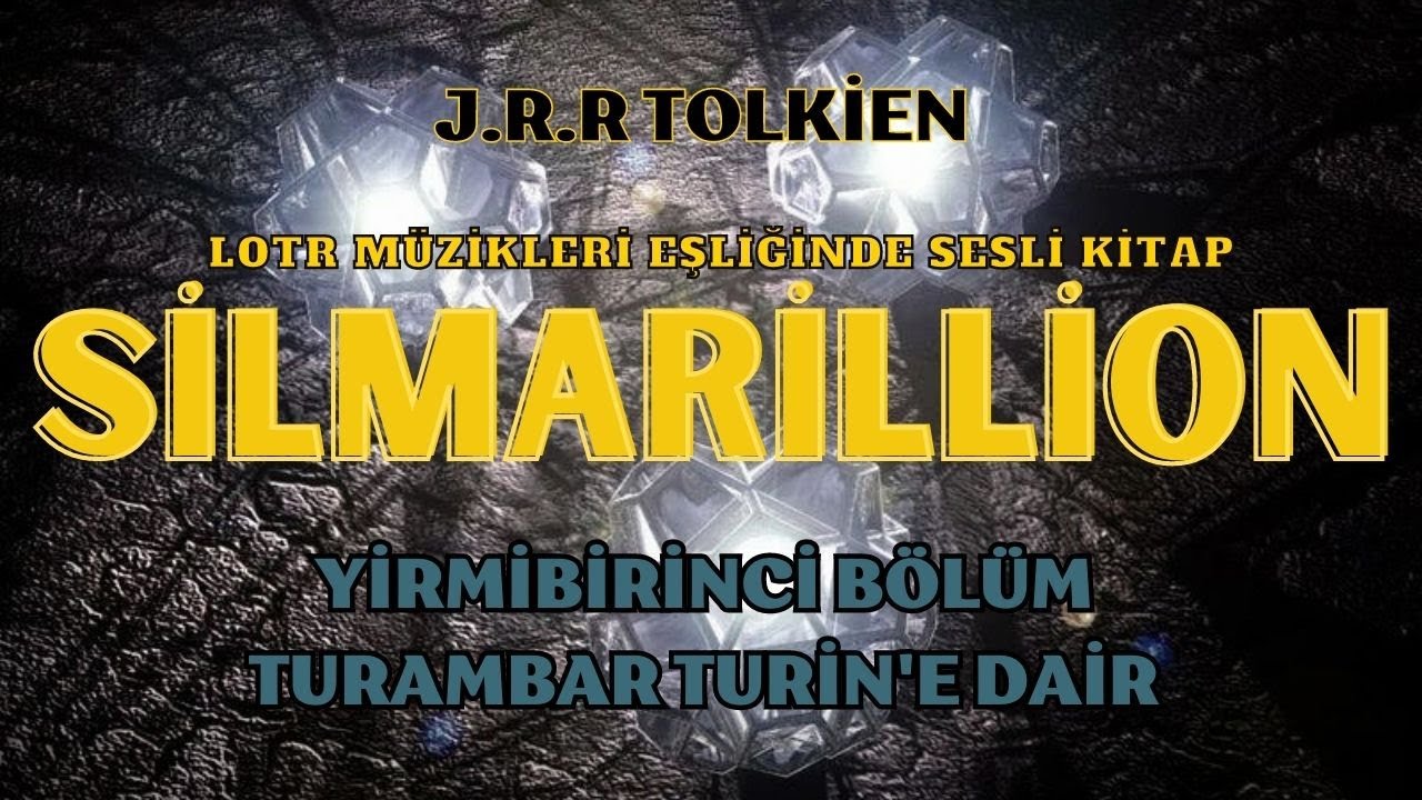 SİLMARİLLİON - TURAMBAR TURİN'E DAİR ( J.R.R. TOLKİEN ) - SESLİ KİTAP ...