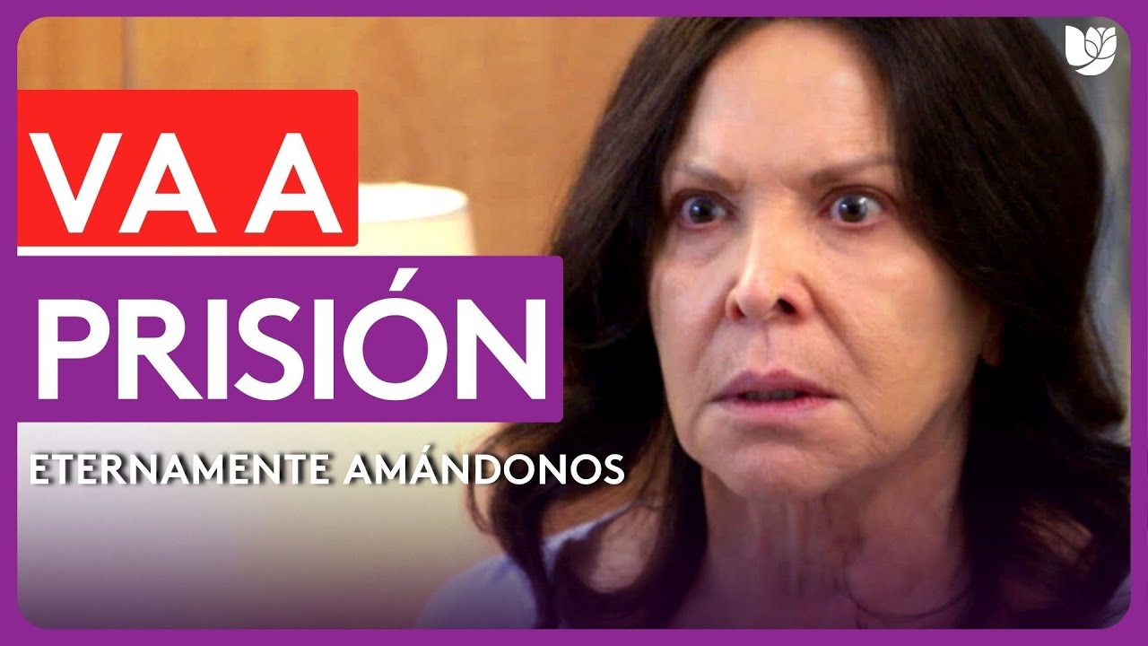 Eternamente Amándonos | Irma es arrestada por intentar asesinar a ...