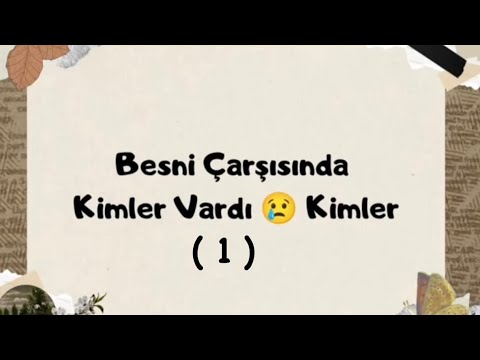 Besni Çarşısından Gelip Geçenler😢 (1.Bölüm )