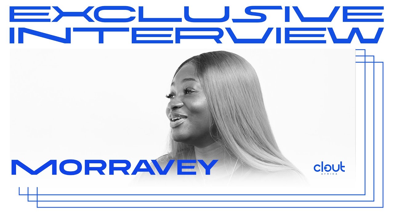 Exclusive Interview With Morravey | CLOUT AFRICA - YouTube