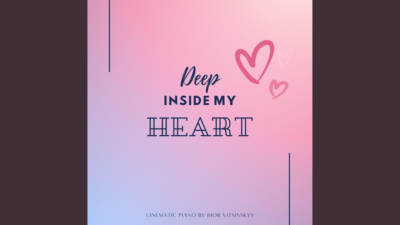 Deep Inside my Heart - YouTube