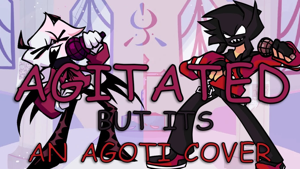 FNF AGITATED REMIX But Its An Agoti Cover - YouTube