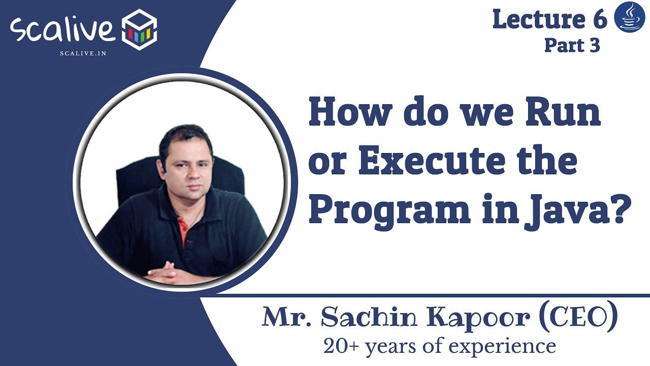 Lecture 6-3 || How do we Run or Execute the Program in Java? - SCALive ...