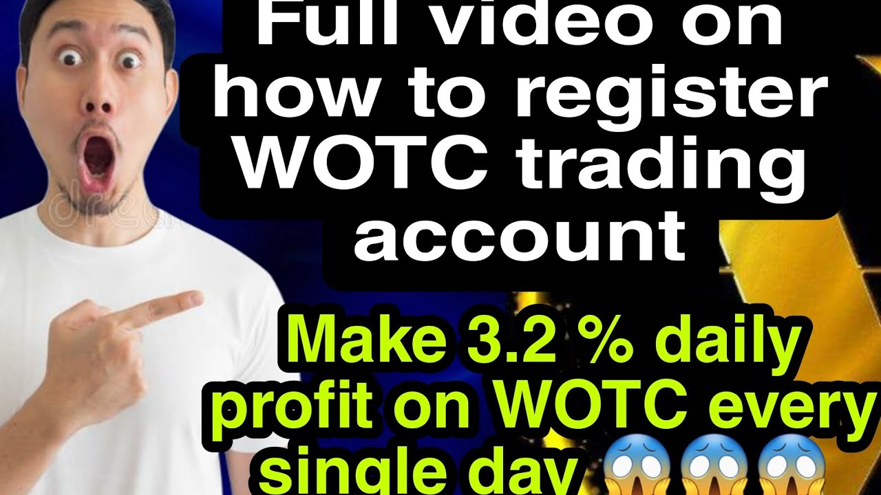 Full video on how to register WOTC trading account to make 3.2 % daily ...