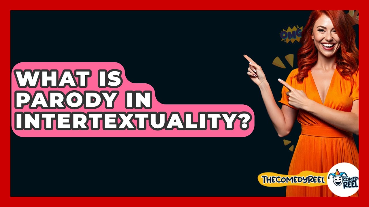 What Is Parody In Intertextuality? - The Comedy Reel - YouTube
