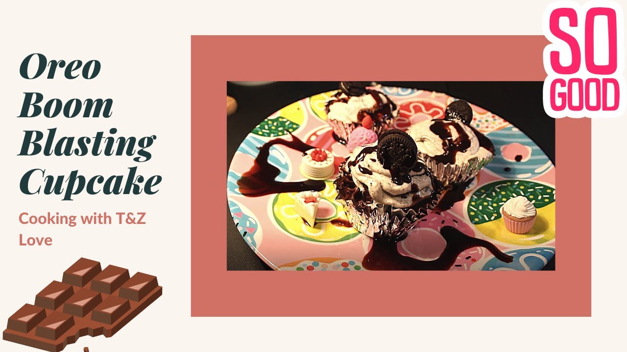 Oreo Boom Blasting CupCakes/Cooking with T&Z Love - YouTube