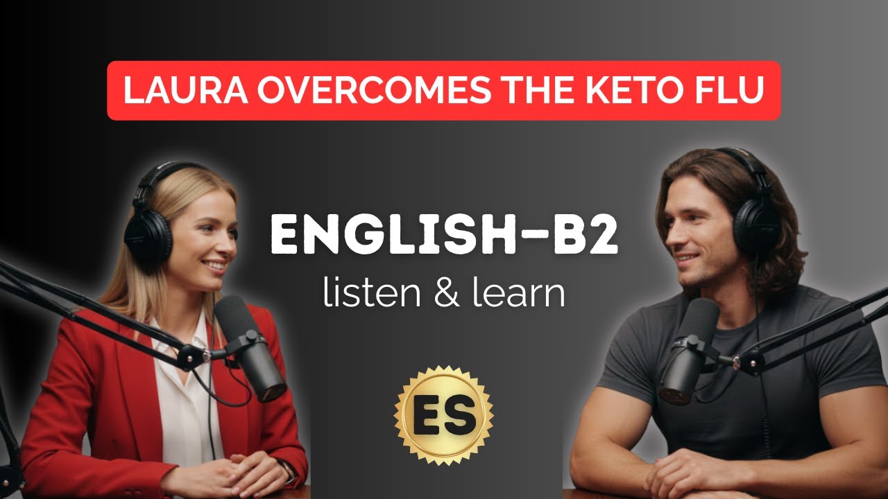 English B2 Listening Practice: Laura Overcomes Keto Flu | English for ...