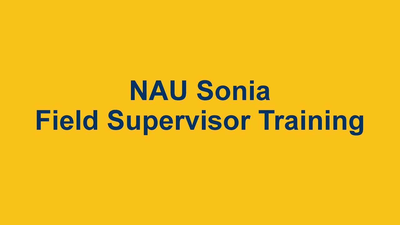 NAU Sonia - Field Supervisor Training - YouTube