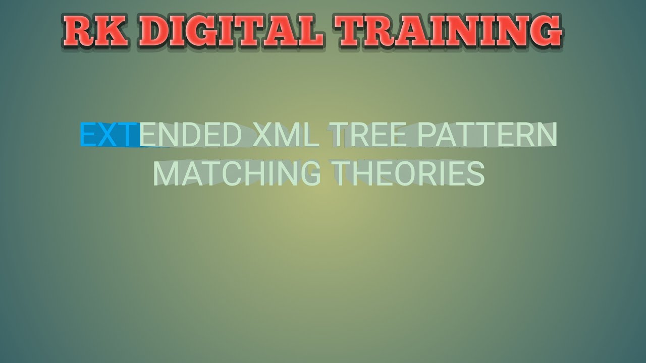 Extended Xml Tree Pattern Matching Theories Youtube