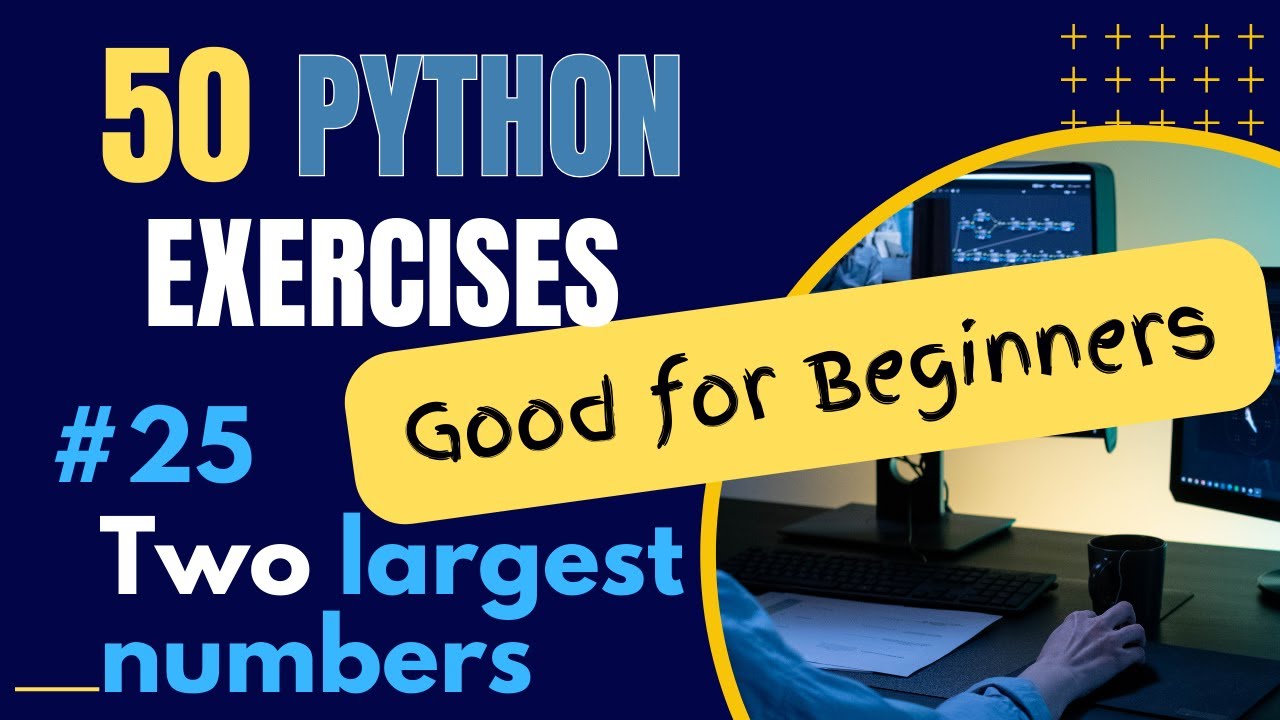Two Largest Numbers in a List. Exercise 25 of 50 Python Exercises - YouTube