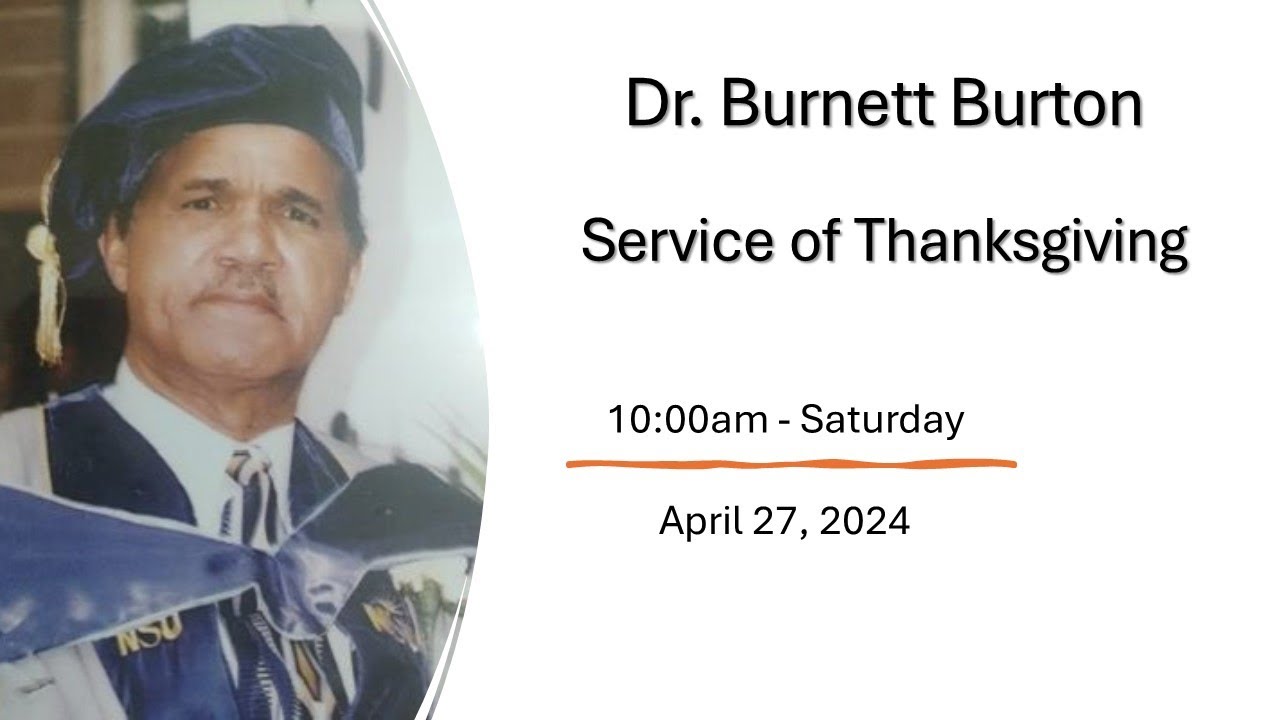Dr. Burnett Burton Service of Thanksgiving. 10:00am Saturday. April 27 ...