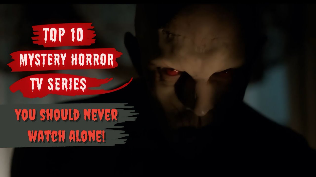 Top 10 Best Mystery Horror TV Series You Should Watch Now! (But You ...