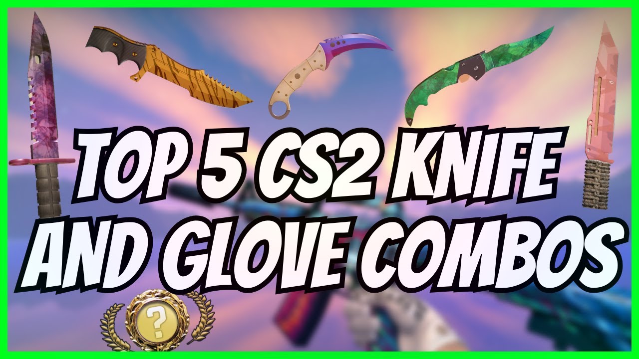 TOP 5 Knife & Glove Combos to buy in CS2 RIGHT NOW! The Best Cheap CS2 ...