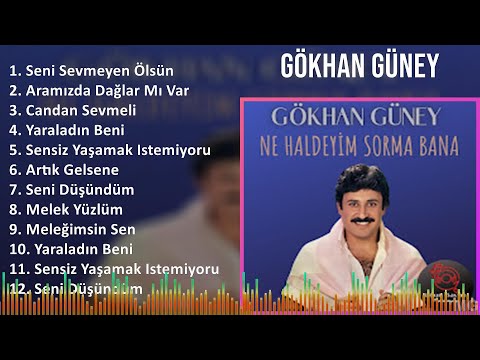 Gökhan Güney 2024 MIX Favorite Songs - Seni Sevmeyen Ölsün, Aramızda Dağlar Mı Var, Candan Sevme...