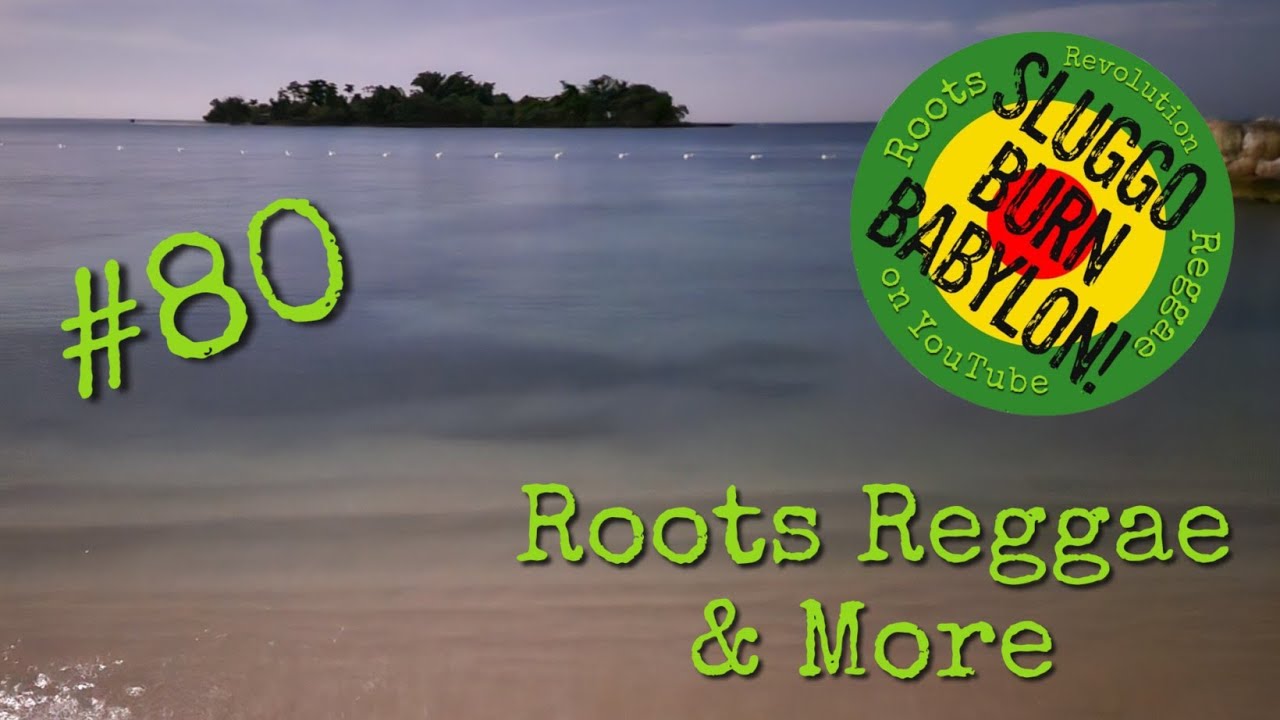 #80 Roots Reggae & More - Sluggo Burn Babylon! - YouTube