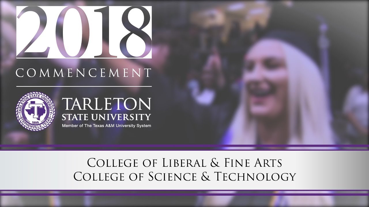 Tarleton Commencement, Friday Dec. 14, 2018 COLFA & COST - YouTube