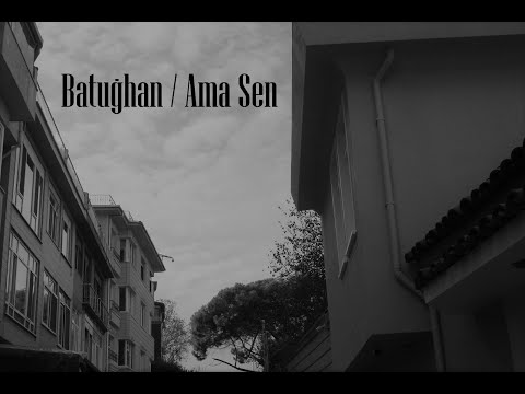 batuğhan - ama sen