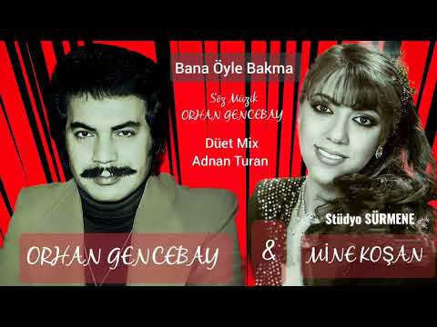 Orhan Gencebay & Mine Koşan Düet / Bana Öyle Bakma