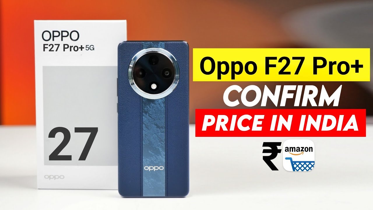 Oppo F27 Pro Plus Price in India Out | Oppo F27 Pro Plus Full Specs ...