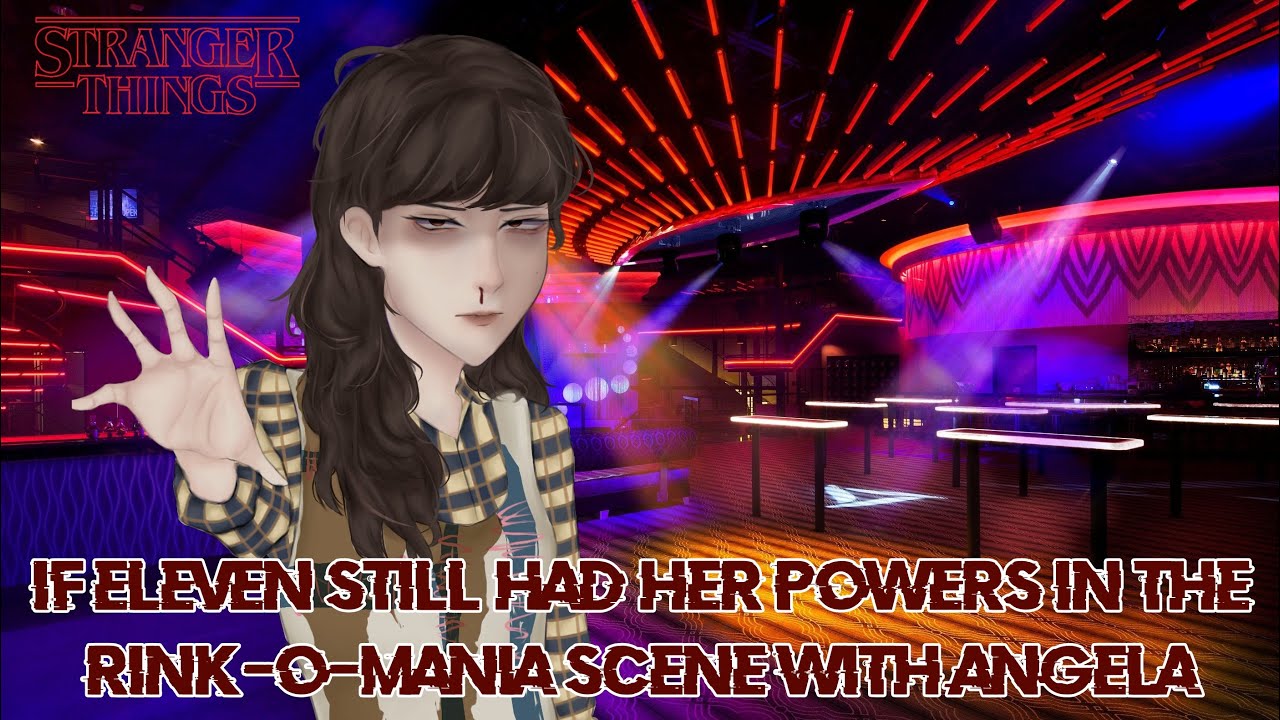 If Eleven still had her powers in the Rink-O-Mania scene with Angela ...