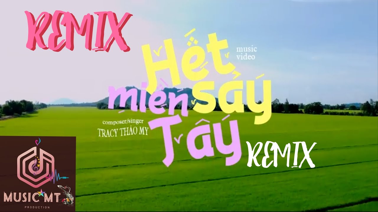 HẾt SẢy MiỀn TÂy Tracy Thảo My Remix Siêu Mới Youtube