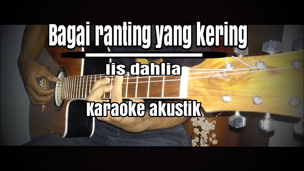 Bagai ranting yang kering - Iis dahlia (karaoke gitar akustik)+lirik ...