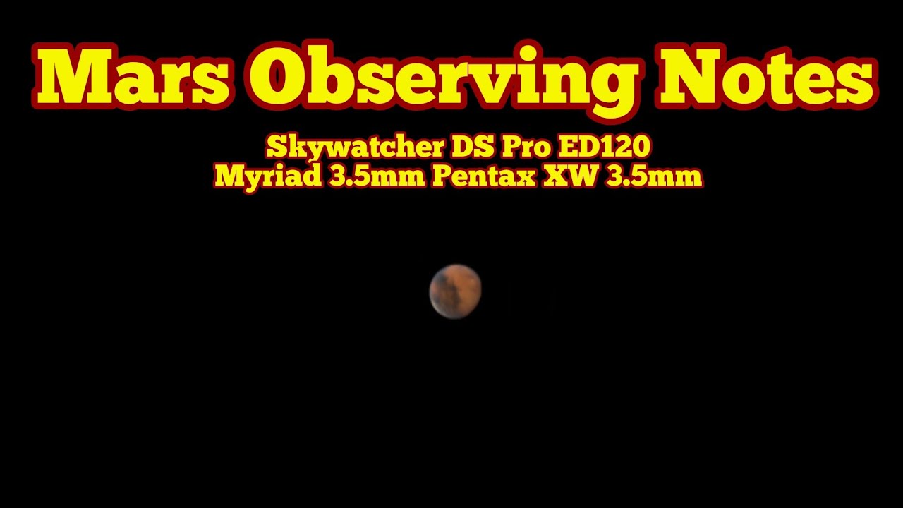 Mars Observing Notes/ Skywatcher DS Pro 120ED Apochromatic Telescope ...